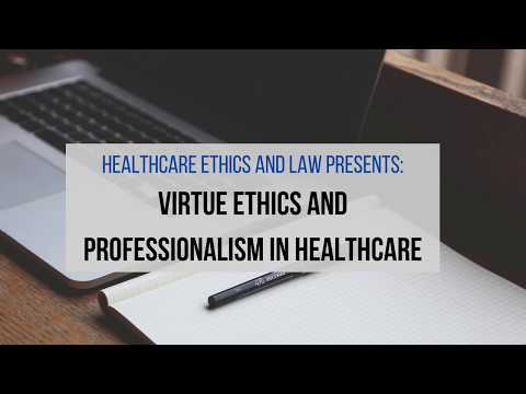 Virtue Ethics and Professionalism in Healthcare