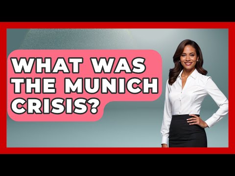 What Was The Munich Crisis? - Western Europe Explorer