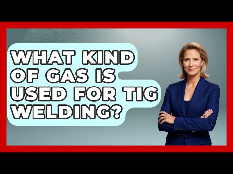 What Kind Of Gas Is Used For TIG Welding? - How It Comes Together