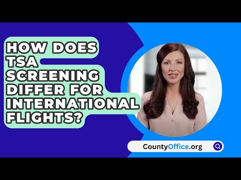 How Does TSA Screening Differ For International Flights? - CountyOffice.org