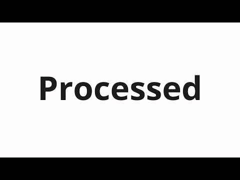 How to pronounce Processed