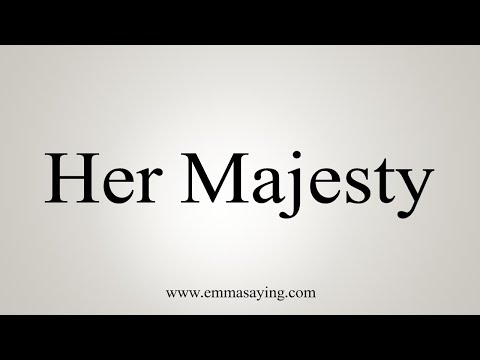 How To Say Her Majesty