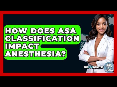 How Does ASA Classification Impact Anesthesia? - The Pro Dentist