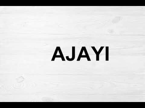 How To Pronounce Ajayi