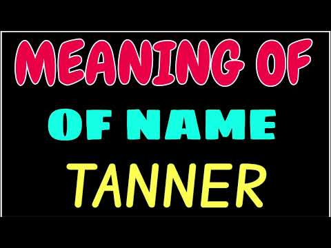 What does the name TANNER mean | TANNER meaning in english | Meaning of name TANNER