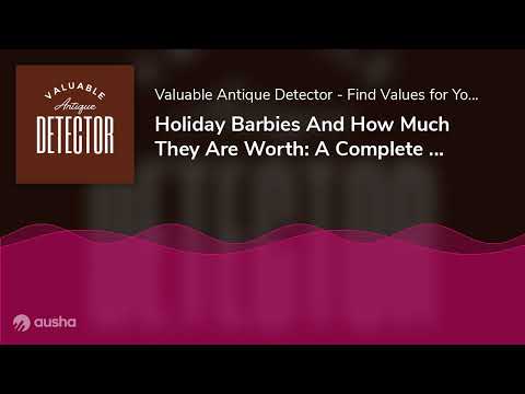 Holiday Barbies And How Much They Are Worth: A Complete Guide