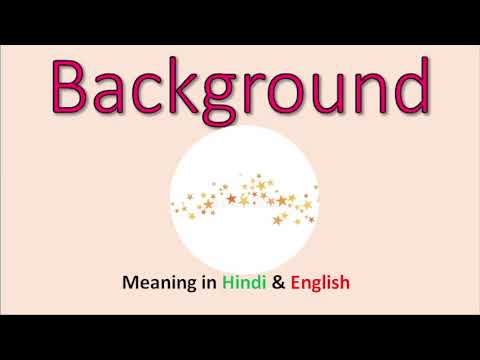 Background II पृष्ठभूमि II Meaning in Hindi & English
