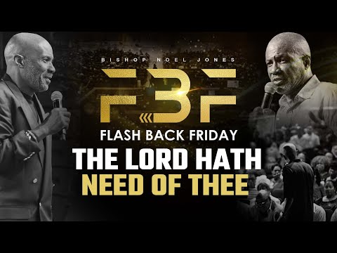 Bishop Noel Jones - The Lord Hath Need of Thee (Sermon 2022) | Video