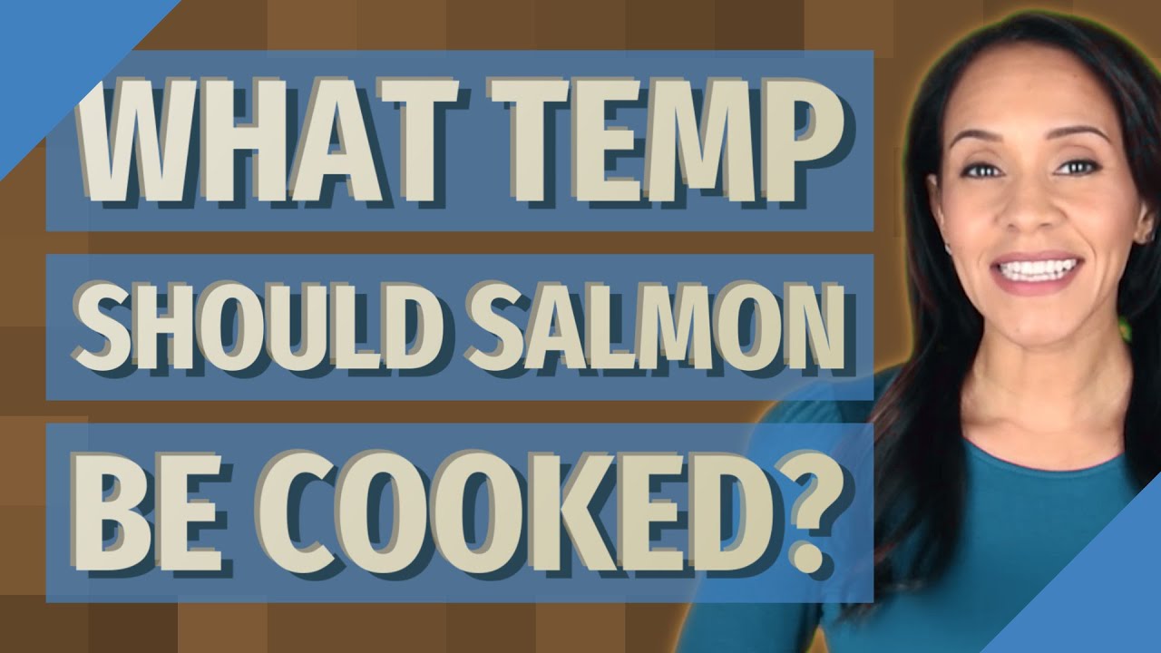 What temp should Salmon be cooked?