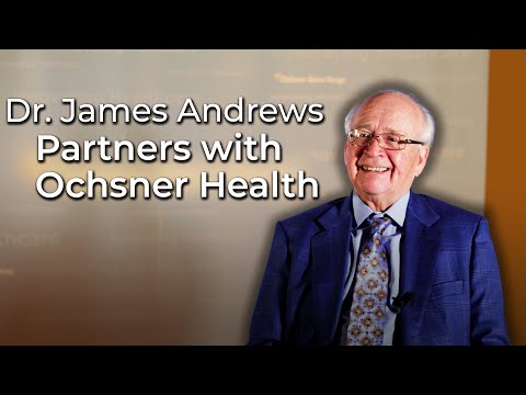 World-Renowned Orthopedic Surgeon Dr. James Andrews Partners with Ochsner Health