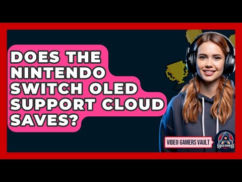 Does The Nintendo Switch OLED Support Cloud Saves? - Video Gamers Vault