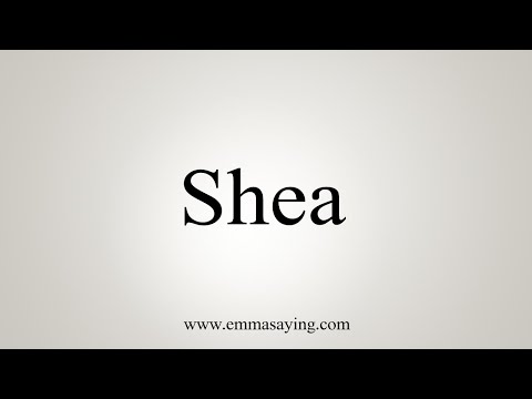 How To Say Shea