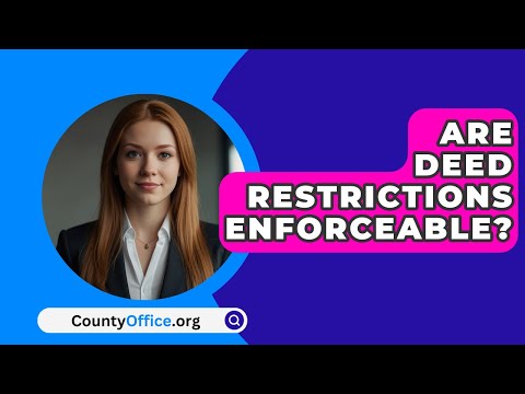 Are Deed Restrictions Enforceable? - CountyOffice.org