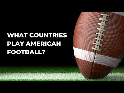 What Countries Play American Football? - Sports Scouters
