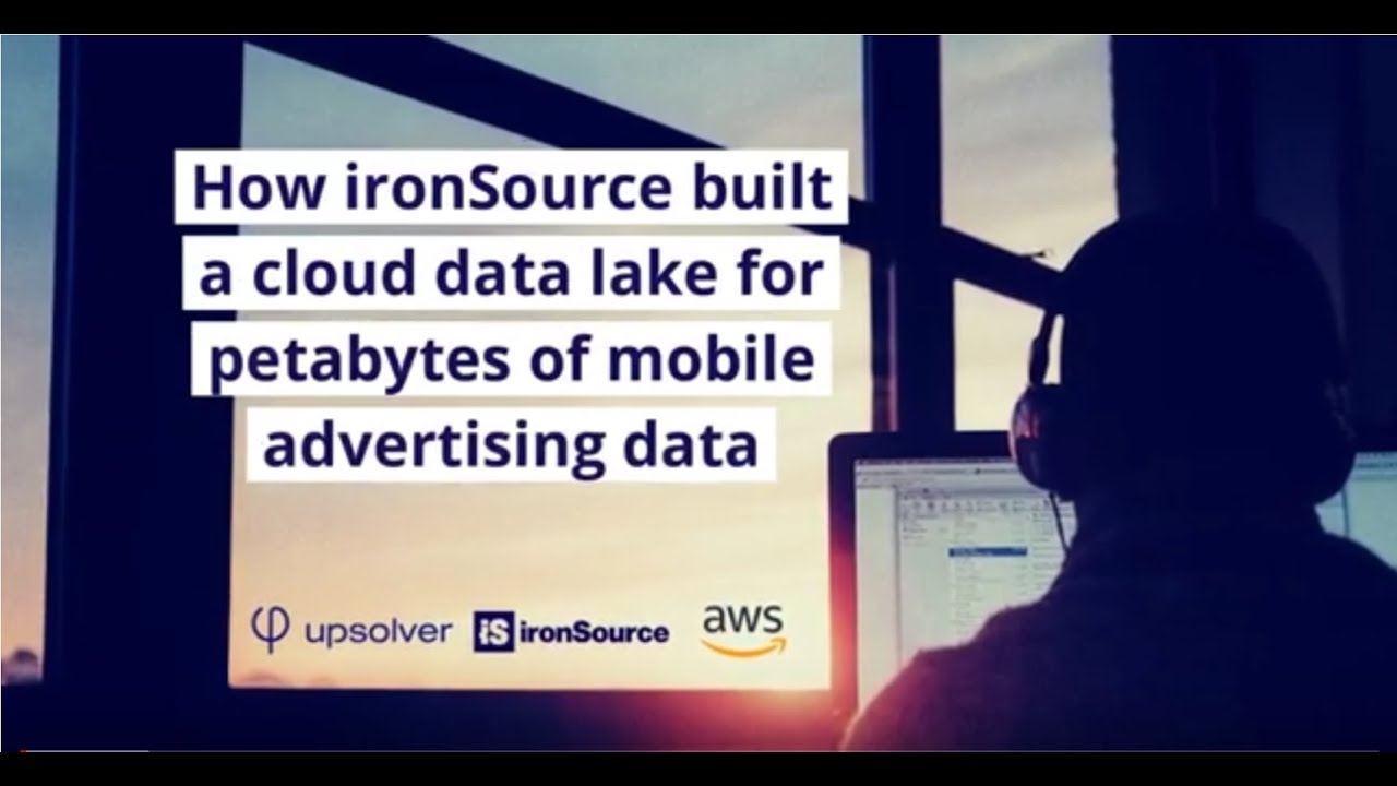 See How ironSource Built a Streaming Data Lake for AdTech Data