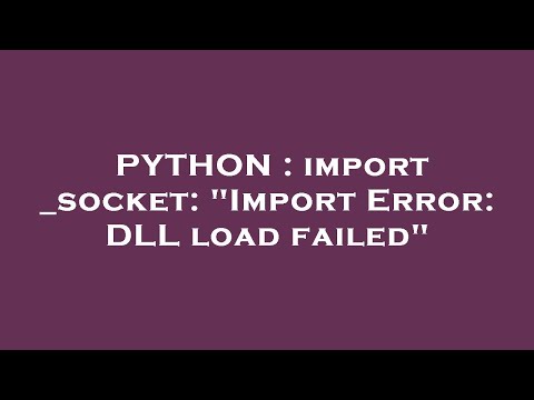 PYTHON : import _socket: "Import Error: DLL load failed"