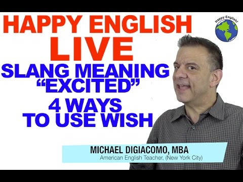 Slang Meaning EXCITED - 4 Ways to Use WISH - Happy English MAR 29 2017