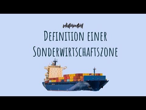 Definition einer Sonderwirtschaftszone einfach erklärt! - Deutschland | Vor- & Nachteile | Beispiele