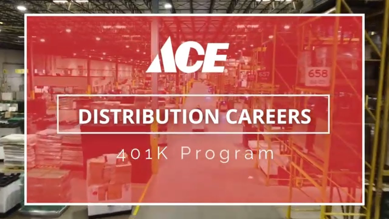 Ace Distribution Careers – 401K Program