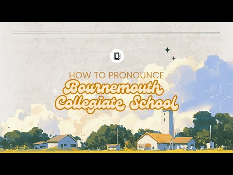 Bournemouth Collegiate School Pronunciation: British School Names