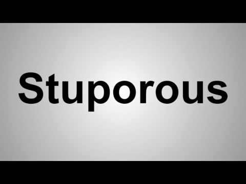 How To Pronounce Stuporous
