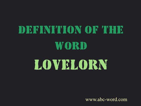 Definition of the word "Lovelorn"