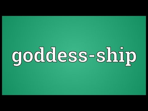 Goddess-ship Meaning
