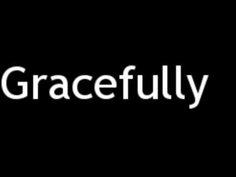 How to Pronounce Gracefully