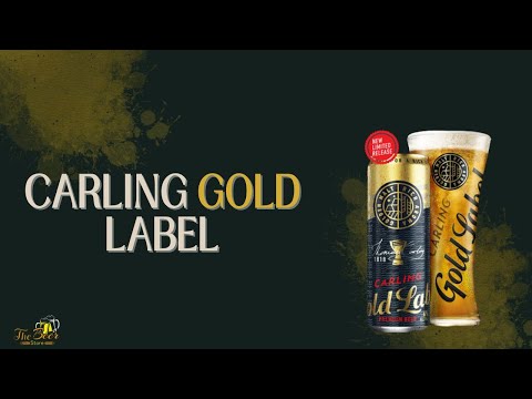 Carling Gold Label , Carling Black Label Cousin.