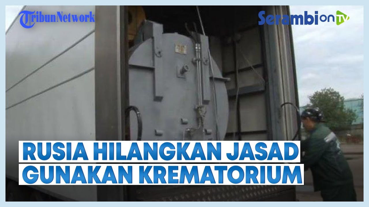 Rusia Hilangkan Jasad Gunakan Krematorium Berjalan
