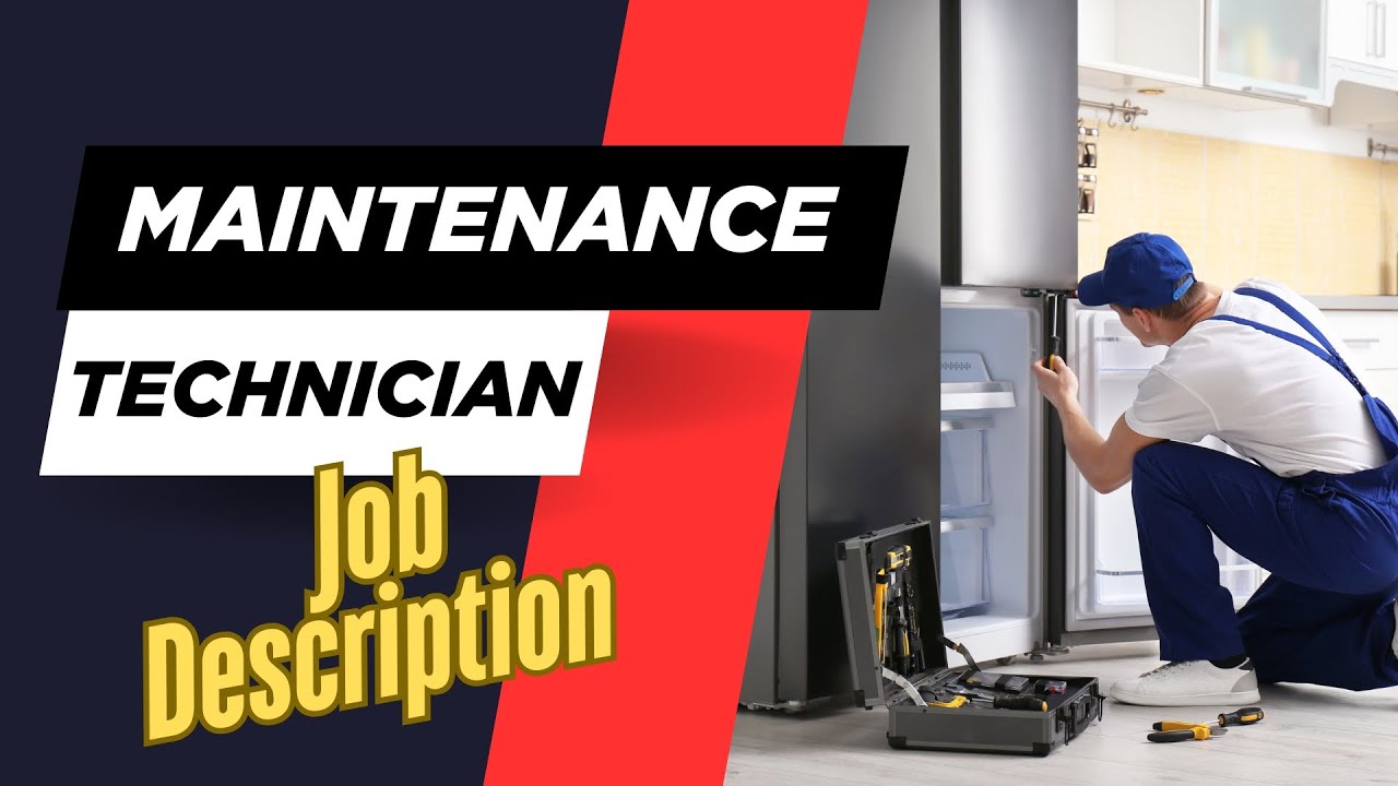 Job description of Maintenance Technician - Roles, Responsibilities & Skills