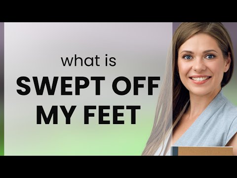 Swept Off My Feet: Understanding an Idiomatic Expression in English