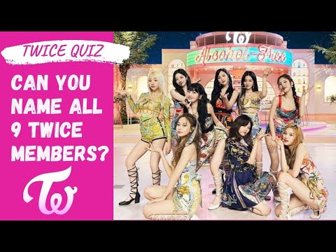 Can you name all 9 TWICE members? Momo Nayeon Mina Chaeyoung Jihyo Jeongyeon Tzuyu Sana Dahyun ??