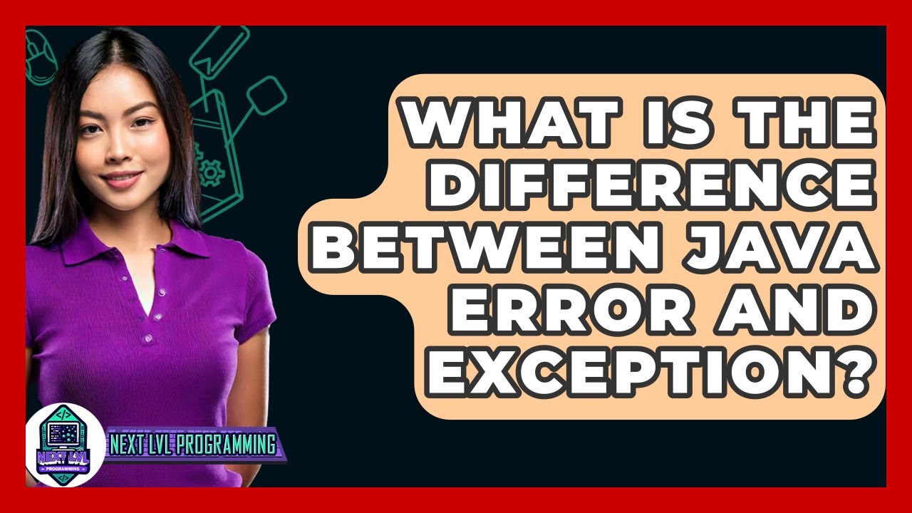 What Is The Difference Between Java Error And Exception? - Next LVL Programming