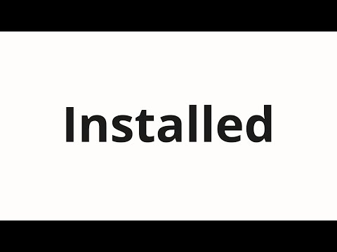 How to pronounce Installed