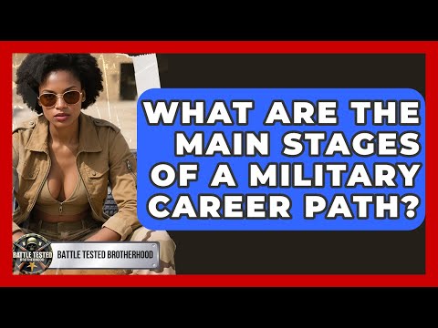 What Are the Main Stages of a Military Career Path? | Battle Tested Brotherhood
