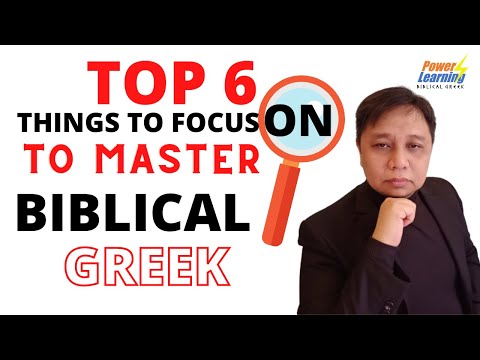 Top 6 Things to Focus On In Order to Master Biblical Greek Very Quickly