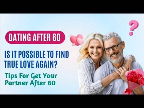 Dating After 60: Is It Possible to Find True Love Again? Practical Tips