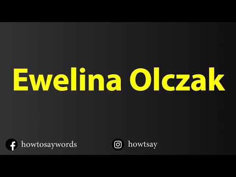 How To Pronounce Ewelina Olczak