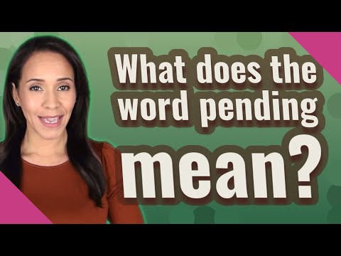 What does the word pending mean?