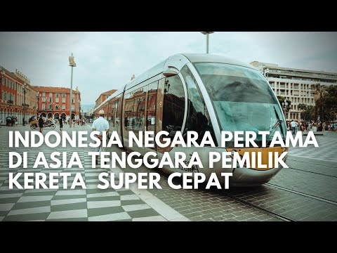 Super Bangga! Indonesia Menjadi Negara Pertama Di Asia Tenggara Pemilik Kereta Super Cepat