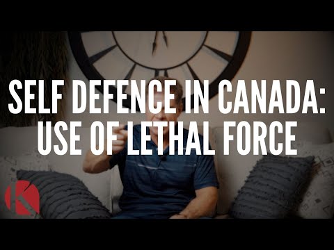 SELF DEFENCE IN CANADA: USE OF LETHAL FORCE