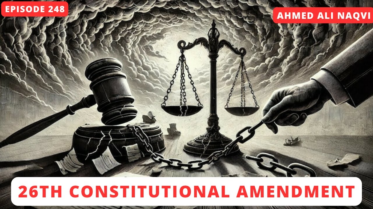 Understanding the 26th Constitutional Amendment in Pakistan ...