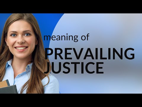 Understanding "Prevailing Justice" in English
