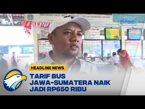 Tarif Bus Jawa - Sumatera Naik Jadi Rp650 Ribu