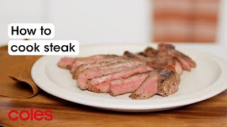 How To Cook Steak | Back To Basics | Coles - Cooking Videos