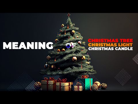 did you know the meaning of Christmas tree Christmas light and candles