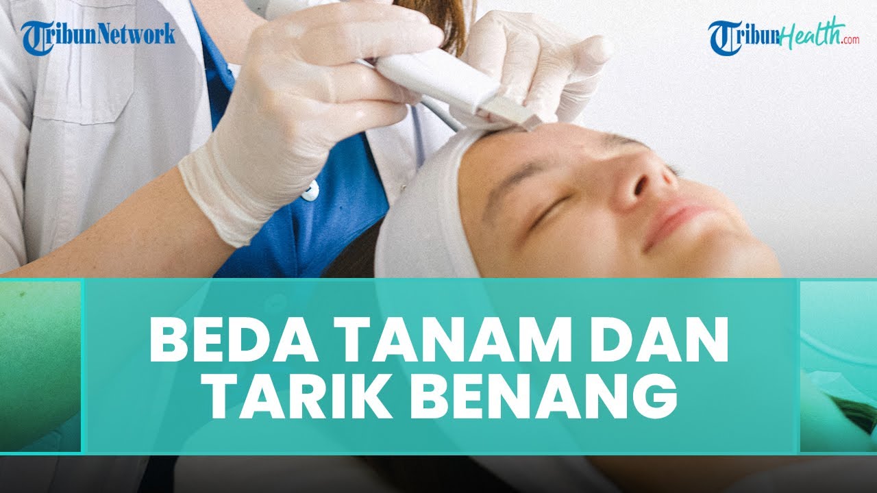 Perbedaan Tanam Benang dan Tarik Benang untuk Kecantikan - Tribun Video