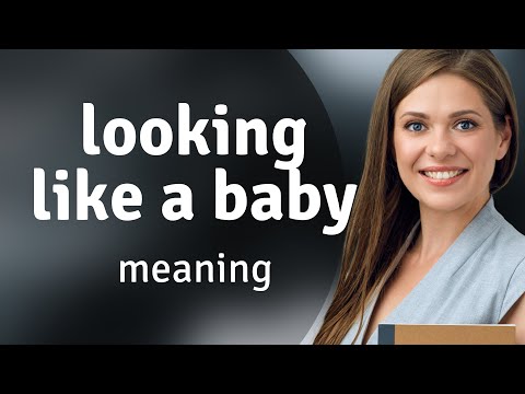 Unraveling the Phrase "Looking Like a Baby"