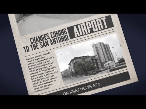 News @ 9 Business Briefing: Changes coming to the San Antonio International Airport